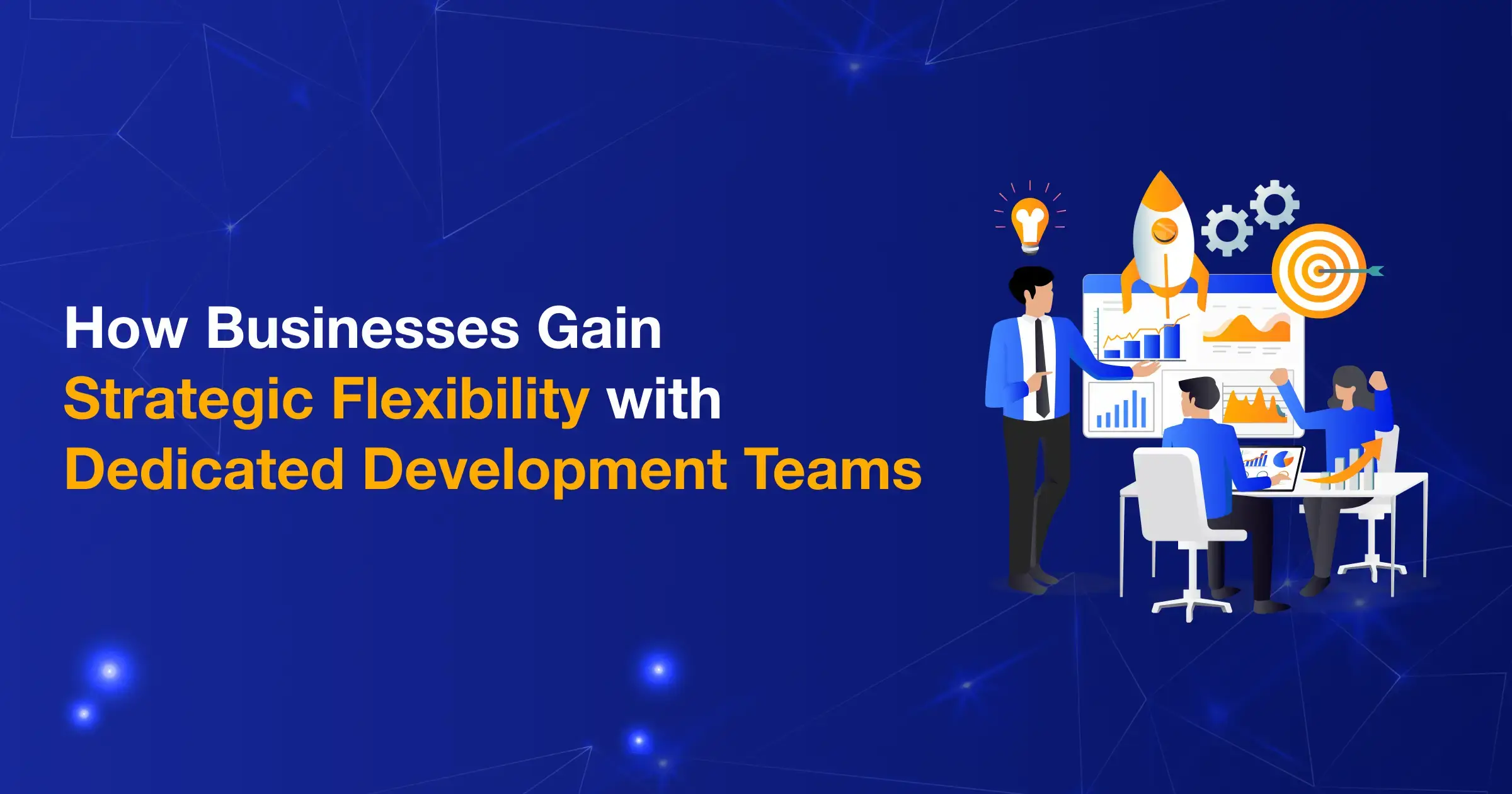How Dedicated Development Teams Boost Business Flexibility- Tech.us